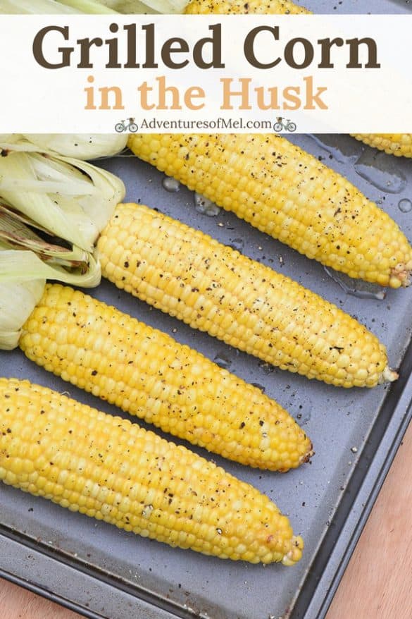 Grilled Corn in the Husk with Honey Butter - Adventures of Mel